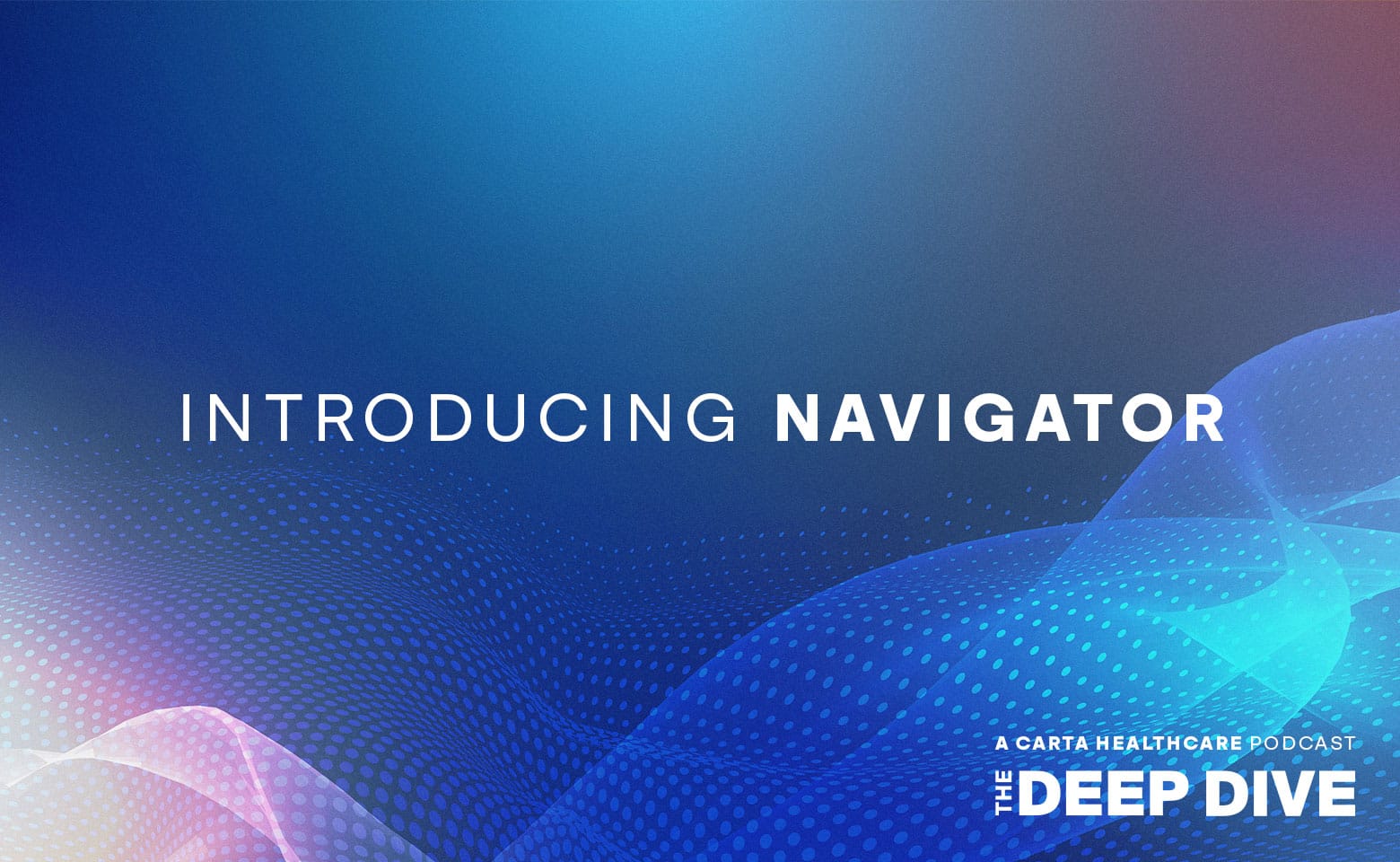 Introducing Navigator - Carta Healthcare